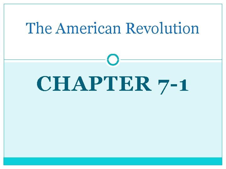 The American Revolution CHAPTER 7 1 ESSENTIAL QUESTION
