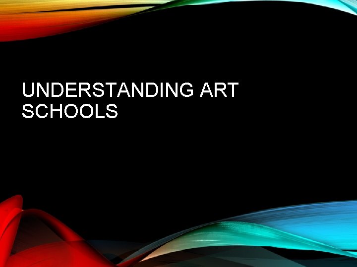 UNDERSTANDING ART SCHOOLS STUDYING ART What is art