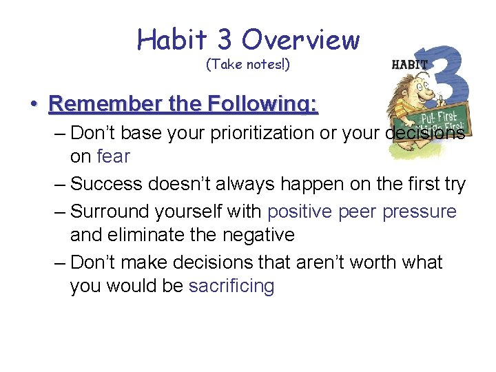 Habit 3 Overview Take notes The Time Quadrants