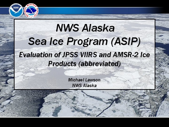 NWS Alaska Sea Ice Program ASIP Evaluation of