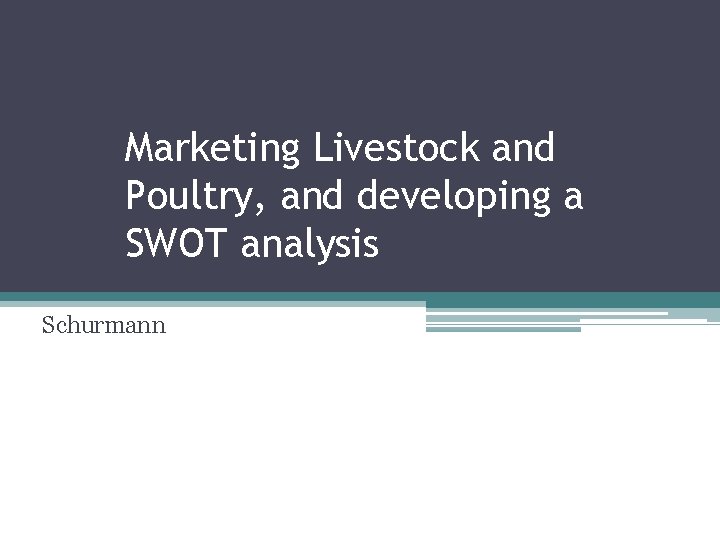 Marketing Livestock and Poultry and developing a SWOT
