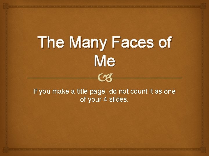 The Many Faces of Me If you make