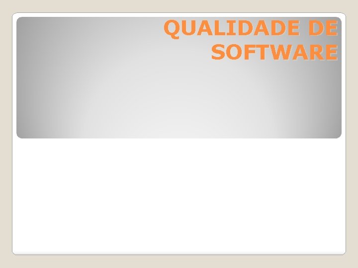 QUALIDADE DE SOFTWARE QUALIDADE DE SOFTWARE Objetivos v