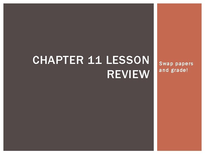 CHAPTER 11 LESSON REVIEW Swap papers and grade