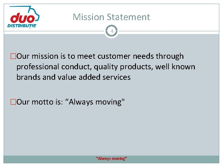 DUO DISTRIBUTION COMPANY PRESENTATION Always moving Table of