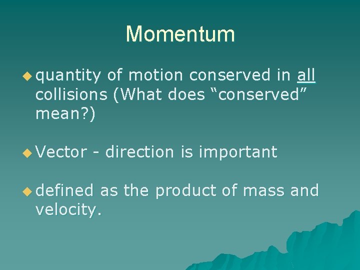 Momentum Lesson 1 Objectives q define momentum as