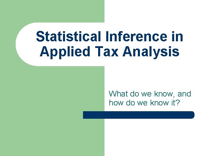Statistical Inference in Applied Tax Analysis What do
