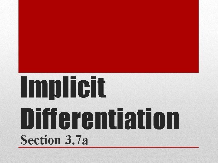 Implicit Differentiation Section 3 7 a Consider the