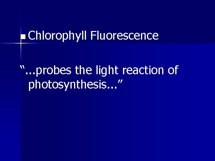 Chlorophyll fluorescence What is it and what do