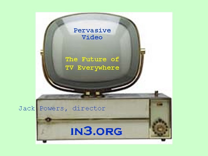 Pervasive Video The Future of TV Everywhere Jack