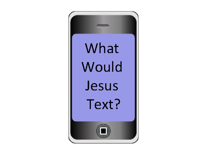 What Would Jesus Text Texting Facts The average