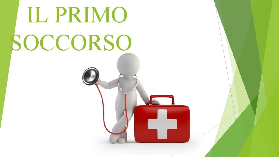 IL PRIMO SOCCORSO IL PRIMO SOCCORSO PER PRIMO