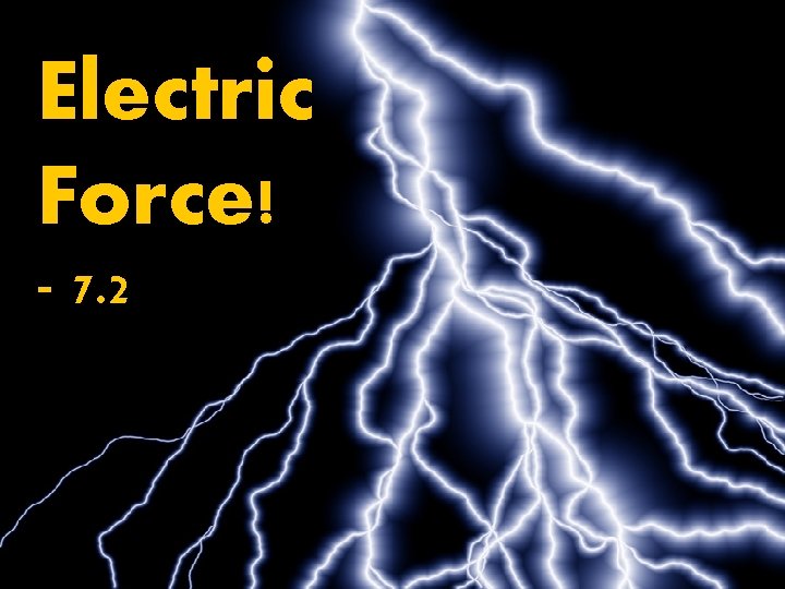 Electric Force 7 2 OVERVIEW Force a push