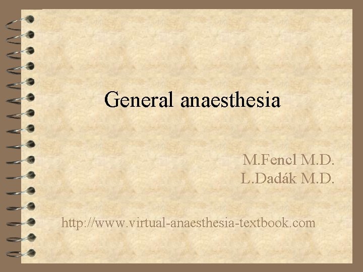 General anaesthesia M Fencl M D L Dadk