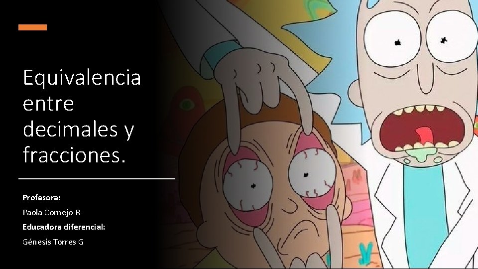 Equivalencia entre decimales y fracciones Profesora Paola Cornejo
