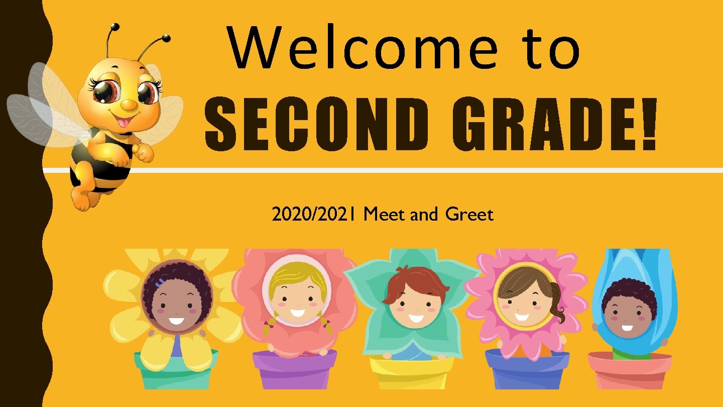 Welcome to SECOND GRADE 20202021 Meet and Greet