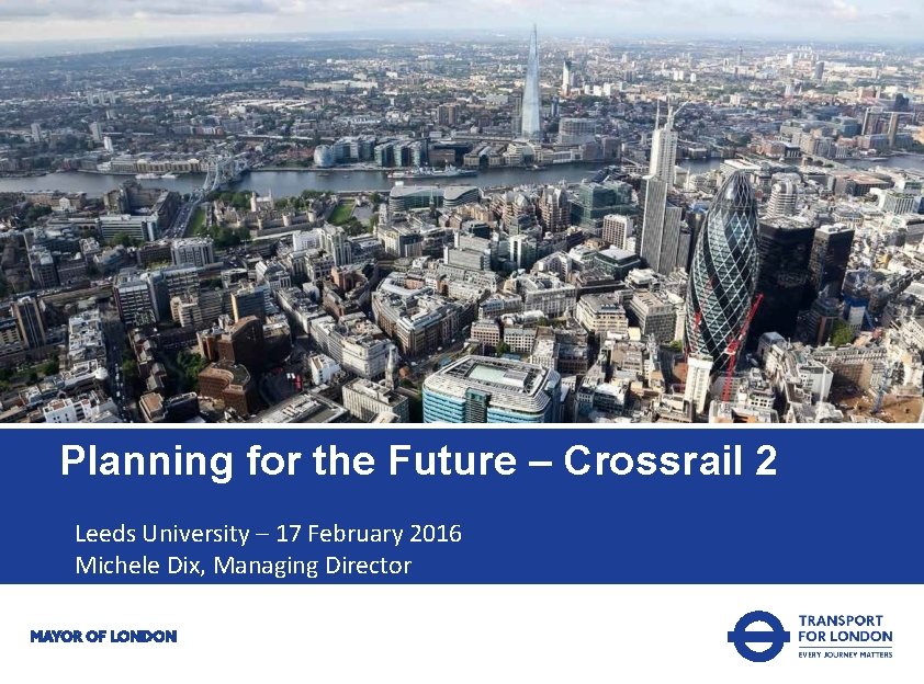 Planning for the Future Crossrail 2 Leeds University