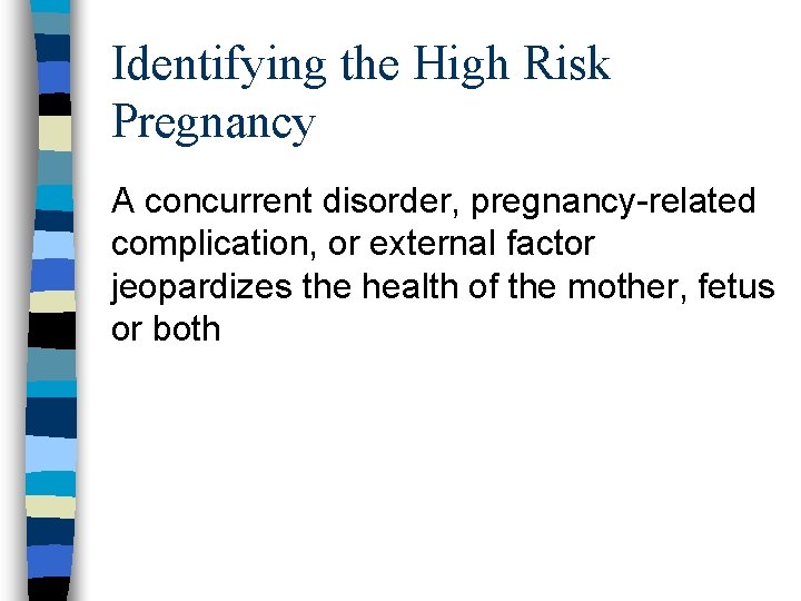 Identifying the High Risk Pregnancy A concurrent disorder