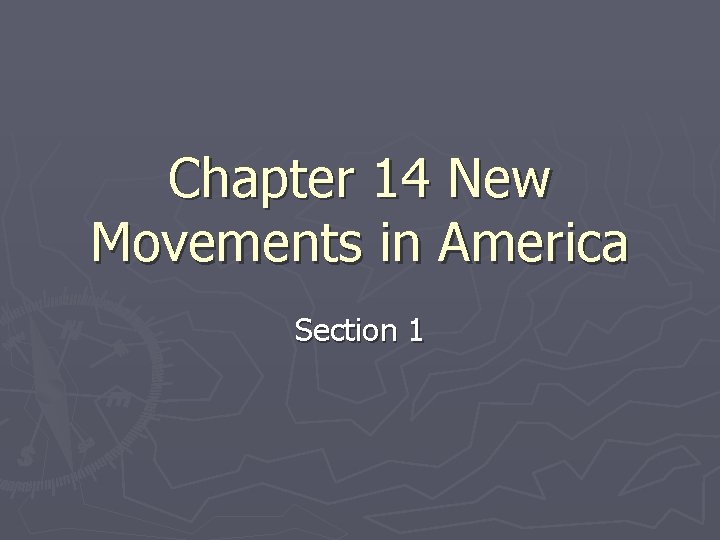 Chapter 14 New Movements in America Section 1