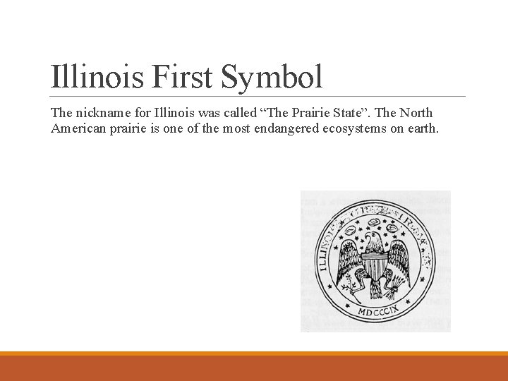 Illinois Illinois First Symbol The nickname for Illinois