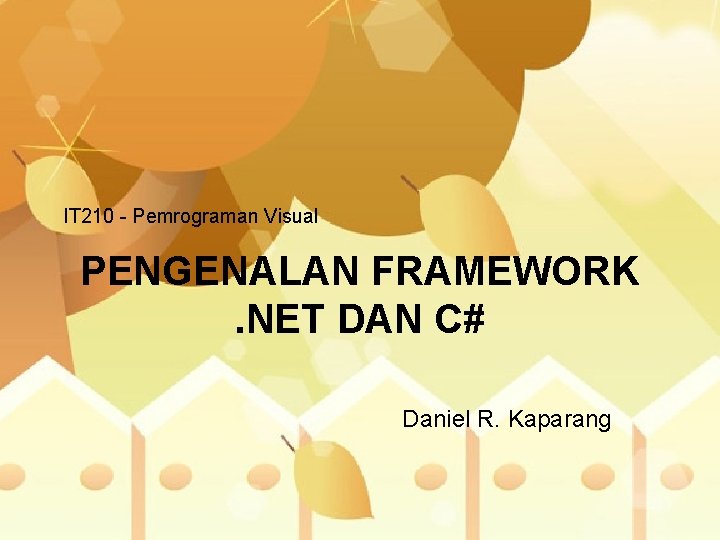 IT 210 Pemrograman Visual PENGENALAN FRAMEWORK NET DAN