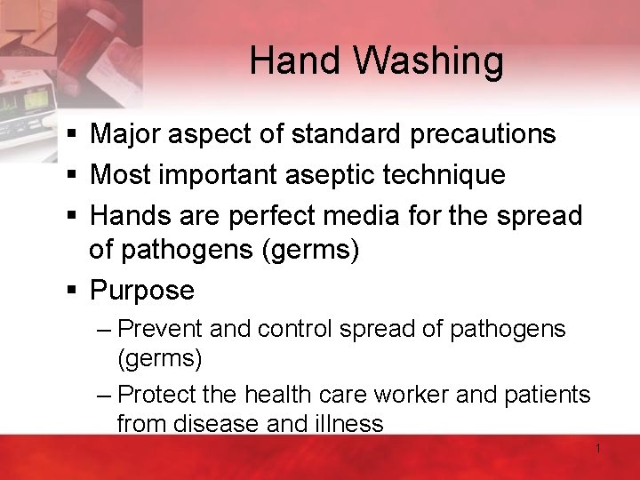 Hand Washing Major aspect of standard precautions Most