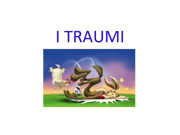 I TRAUMI LE CONTUSIONI Le contusioni si verificano