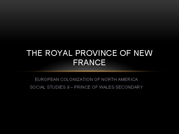 THE ROYAL PROVINCE OF NEW FRANCE EUROPEAN COLONIZATION