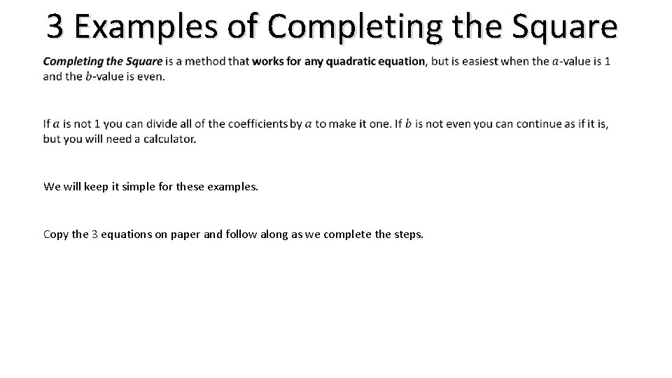 3 Examples of Completing the Square We will