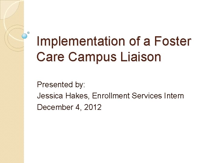 Implementation of a Foster Care Campus Liaison Presented