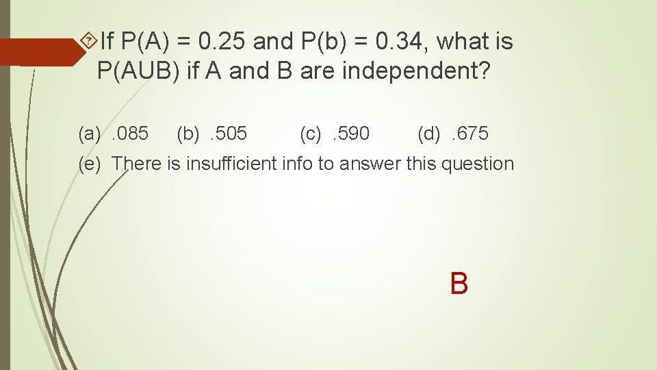 Multiple Choice Practice Probability Review The following is