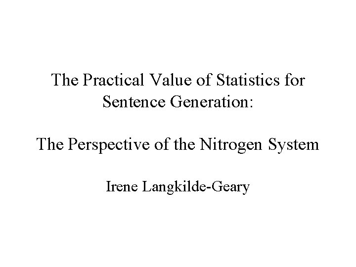 The Practical Value of Statistics for Sentence Generation