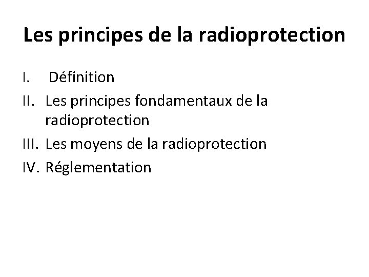 Les principes de la radioprotection I Dfinition II