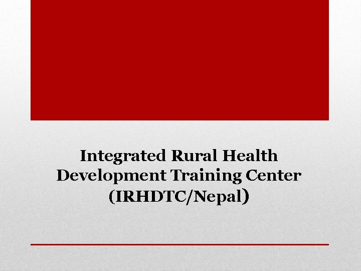 Integrated Rural Health Development Training Center IRHDTCNepal Total