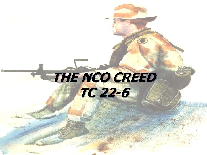 THE NCO CREED TC 22 6 NO ONE