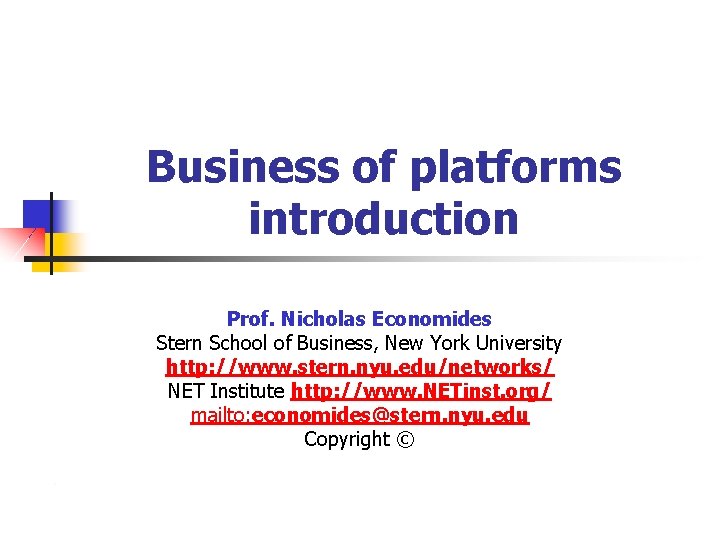 Business of platforms introduction Prof Nicholas Economides Stern