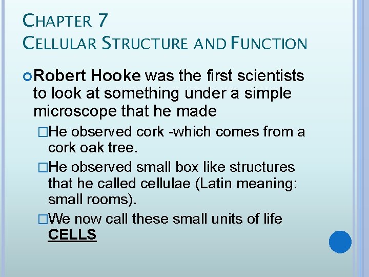 CHAPTER 7 CELLULAR STRUCTURE AND FUNCTION Robert Hooke