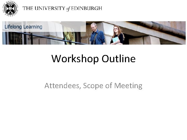 Workshop Outline Attendees Scope of Meeting Overview of