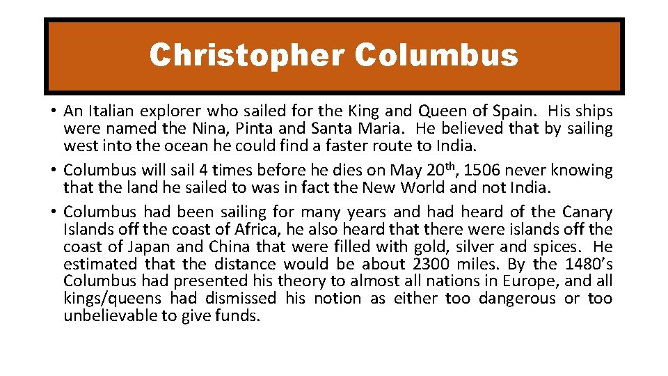 Christopher Columbus An Italian explorer who sailed for