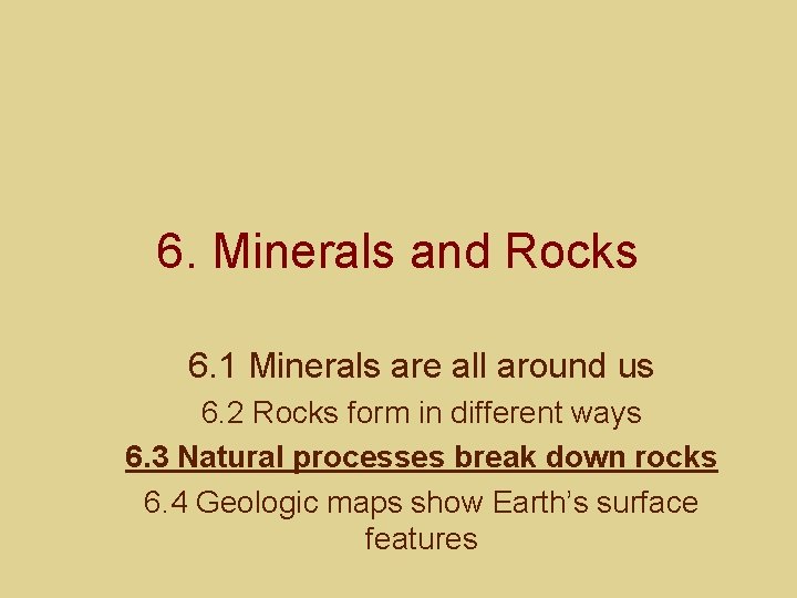 6 Minerals and Rocks 6 1 Minerals are