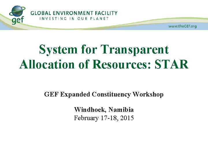 System for Transparent Allocation of Resources STAR GEF