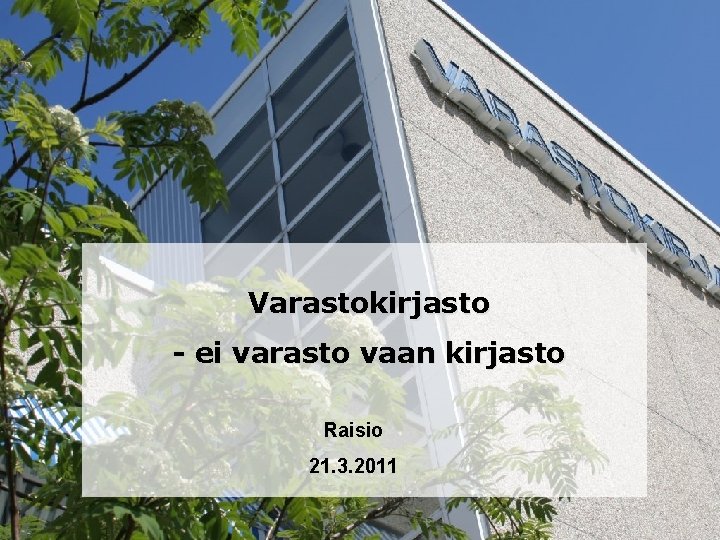 Varastokirjasto ei varasto vaan kirjasto Raisio 21 3