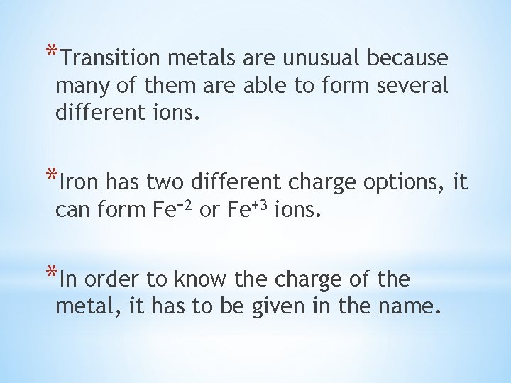 Transition metals are unusual because many of them