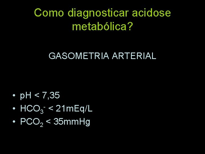 ACIDOSE METABLICA Como diagnosticar acidose metablica GASOMETRIA ARTERIAL