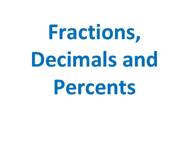 Fractions Decimals and Percents What do you remember