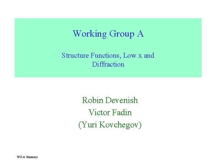 Working Group A Structure Functions Low x and