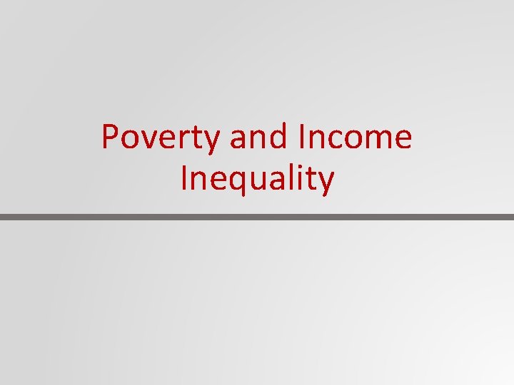 Poverty and Income Inequality Acknowledgments This Power Point