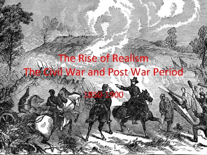 The Rise of Realism The Civil War and
