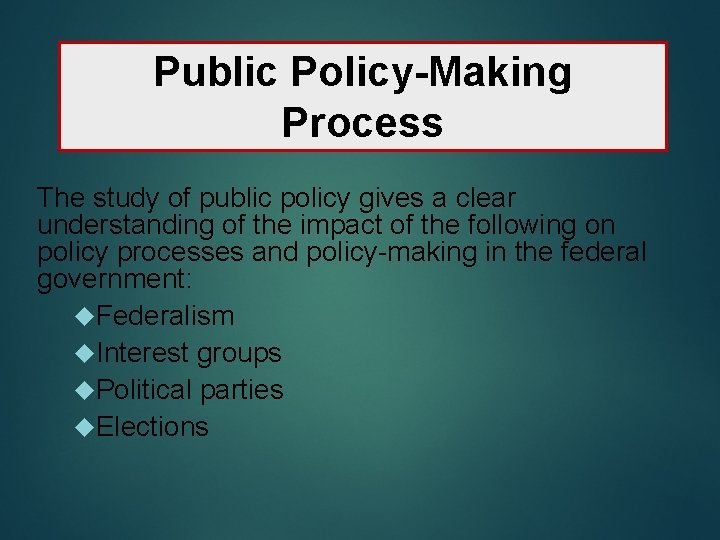 Chapters 17 21 Public PolicyMaking Process The study