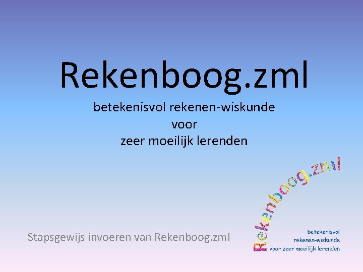 Rekenboog zml betekenisvol rekenenwiskunde voor zeer moeilijk lerenden